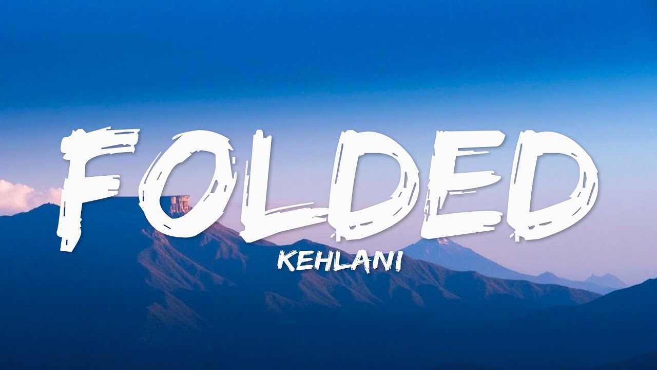 Kehlani - Folded (Lyrics) - YouTube