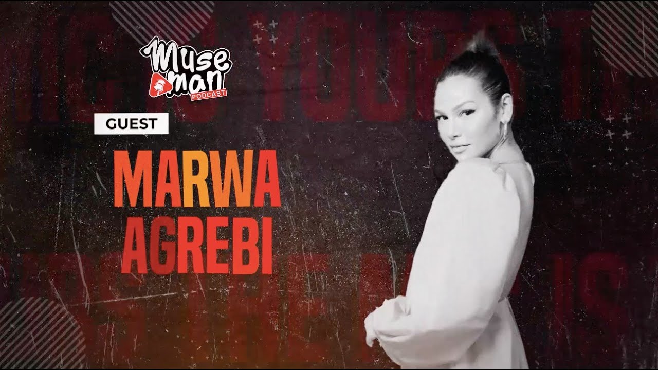 #02 Marwa Agrebi, Actress influencer PART1 MUSE MAN podcast - YouTube