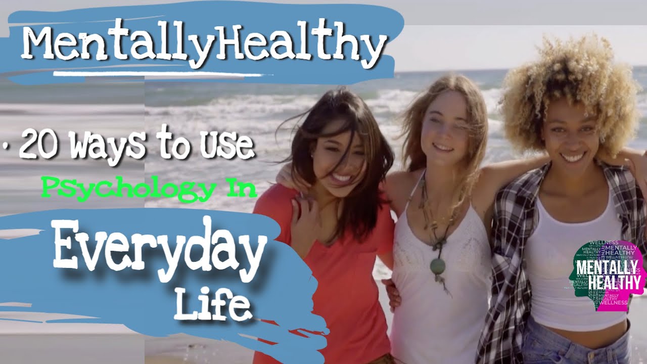 #mentallyhealthy • 20 Ways to Use Psychology in Everyday Life • for ...