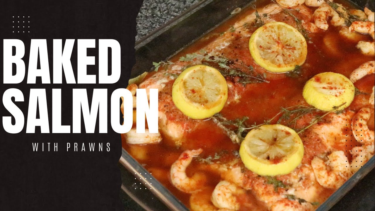 How To Make Oven Baked Salmon With King Prawns - Come Cook With Us ...