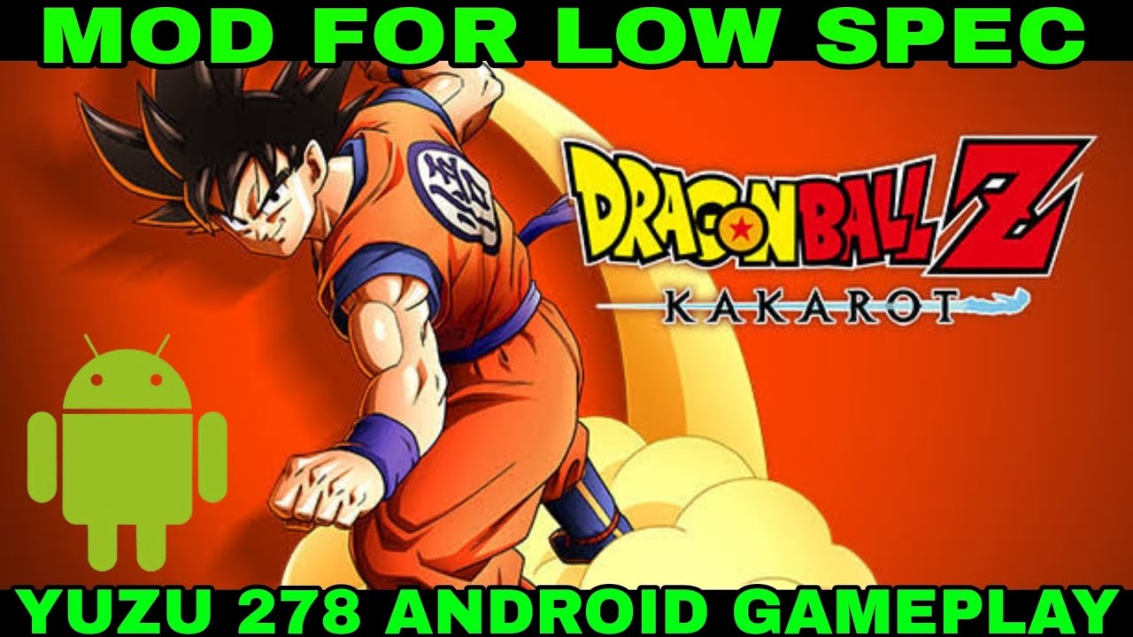 DRAGON BALL Z KAKAROT | Mod For Low Spec | Yuzu Android Gameplay - YouTube