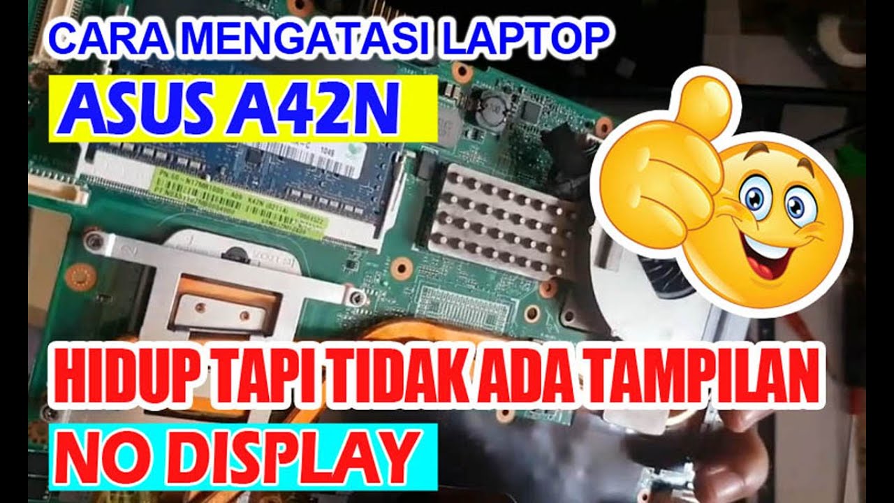 Laptop Hidup Tapi Tidak Tampil dilayar || ASUS A42N TIDAK TAMPIL ...