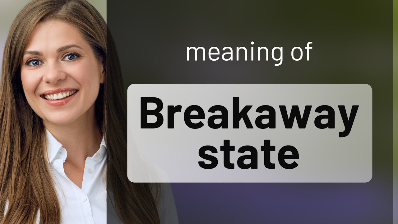 Breaking Down 'Breakaway State': Understanding the Phrase - YouTube
