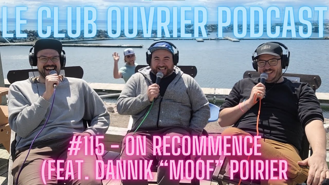 Le Club Ouvrier Podcast - 115 - On recommence (feat. Dannik "Moof ...