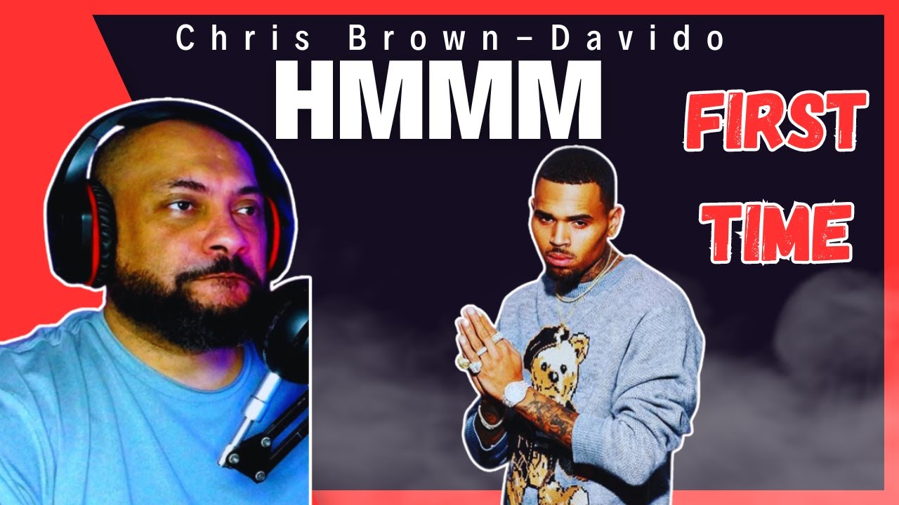 FIRST TIME REACTING TO | Chris Brown - Hmmm feat. Davido - YouTube