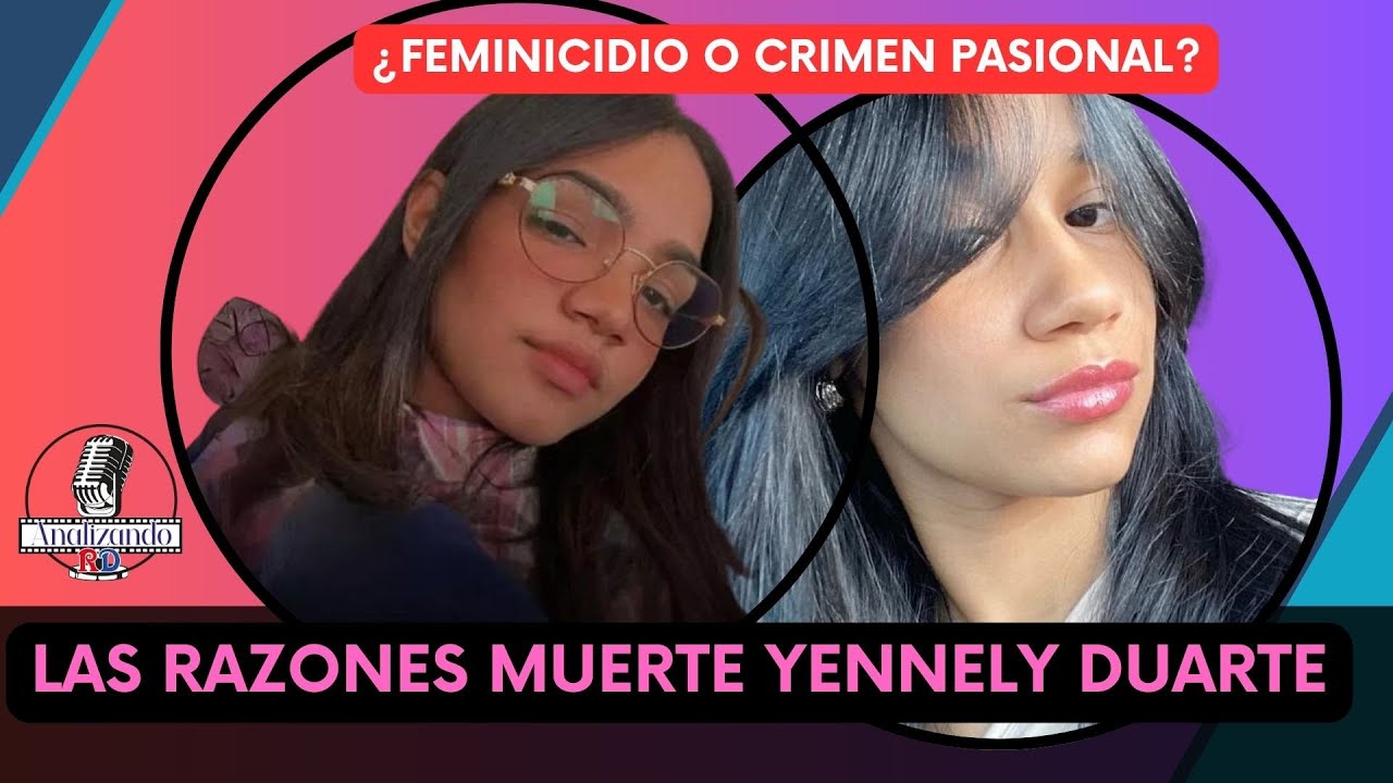 Analizando RD - Razones por que Dieron Muerte a Yennely Duarte - YouTube