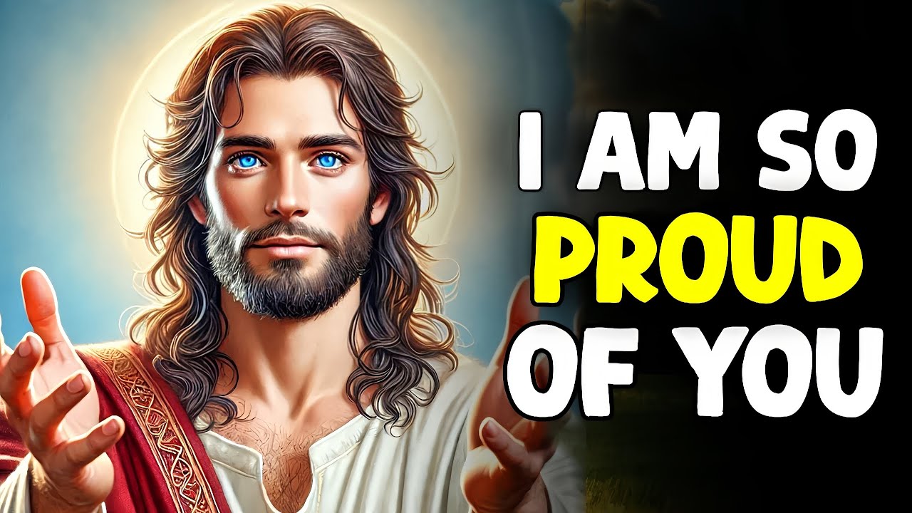 God Says : I Am So Proud Of You | Gods Message Today | God Blessings ...