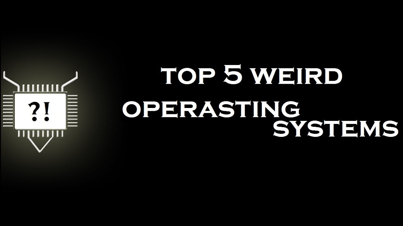 Top 5 weird operating systems - YouTube