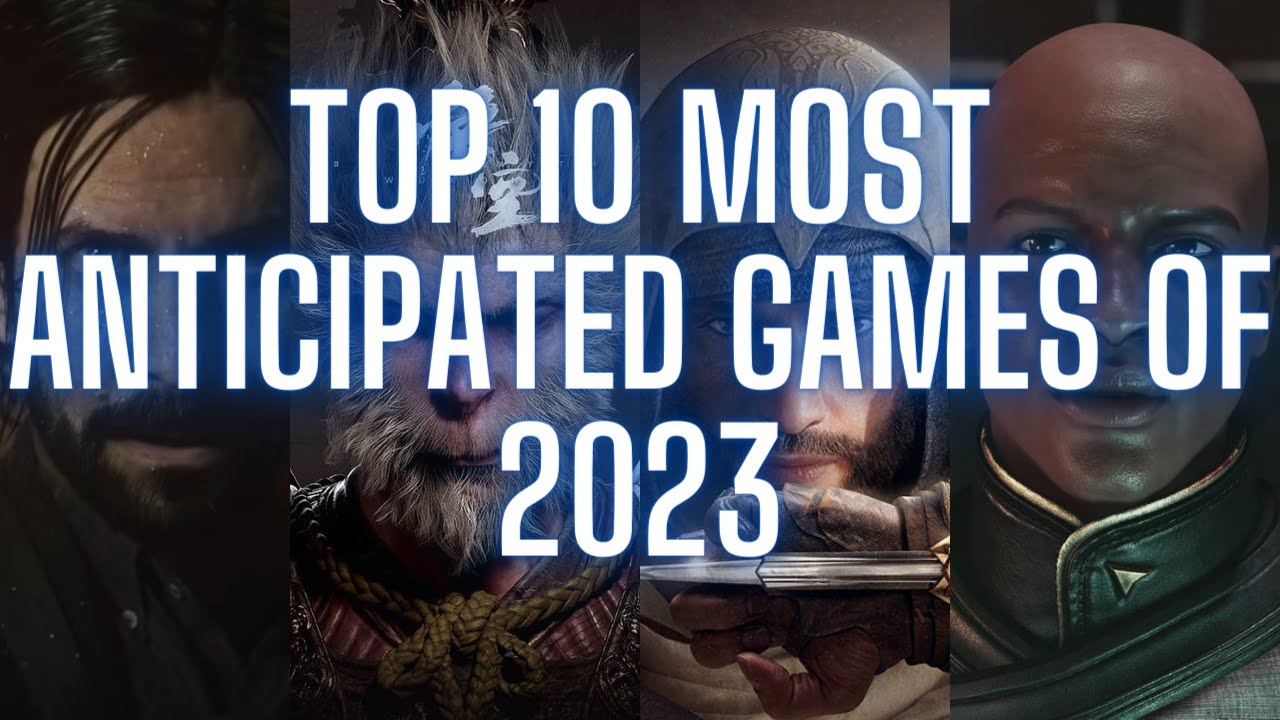 Top 10 Most Anticipated Games of 2023 - YouTube