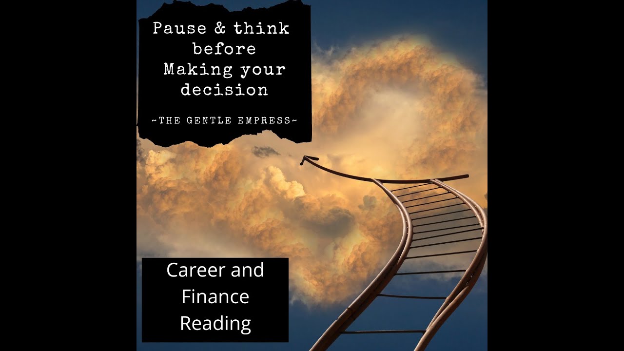 Pause and think before making your decision...Collective Career Reading ...