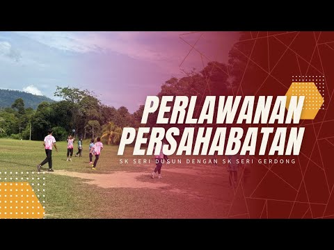 SDTV : PERSAHABATAN SK SERI DUSUN X SK SERI GERDONG