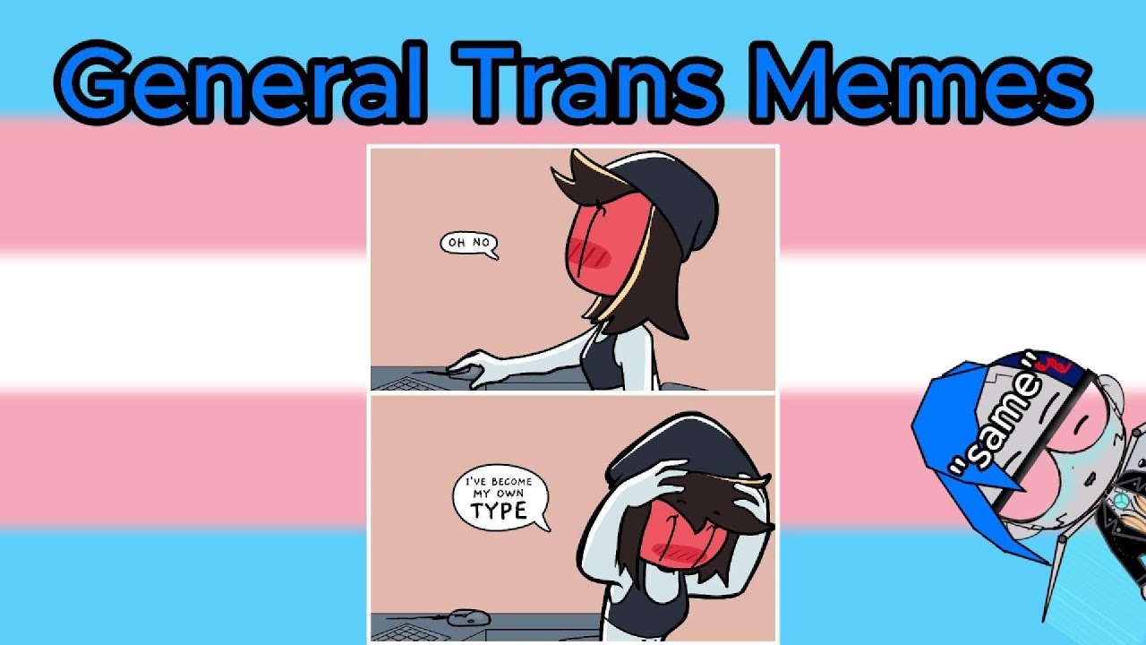 General Trans Memes - YouTube