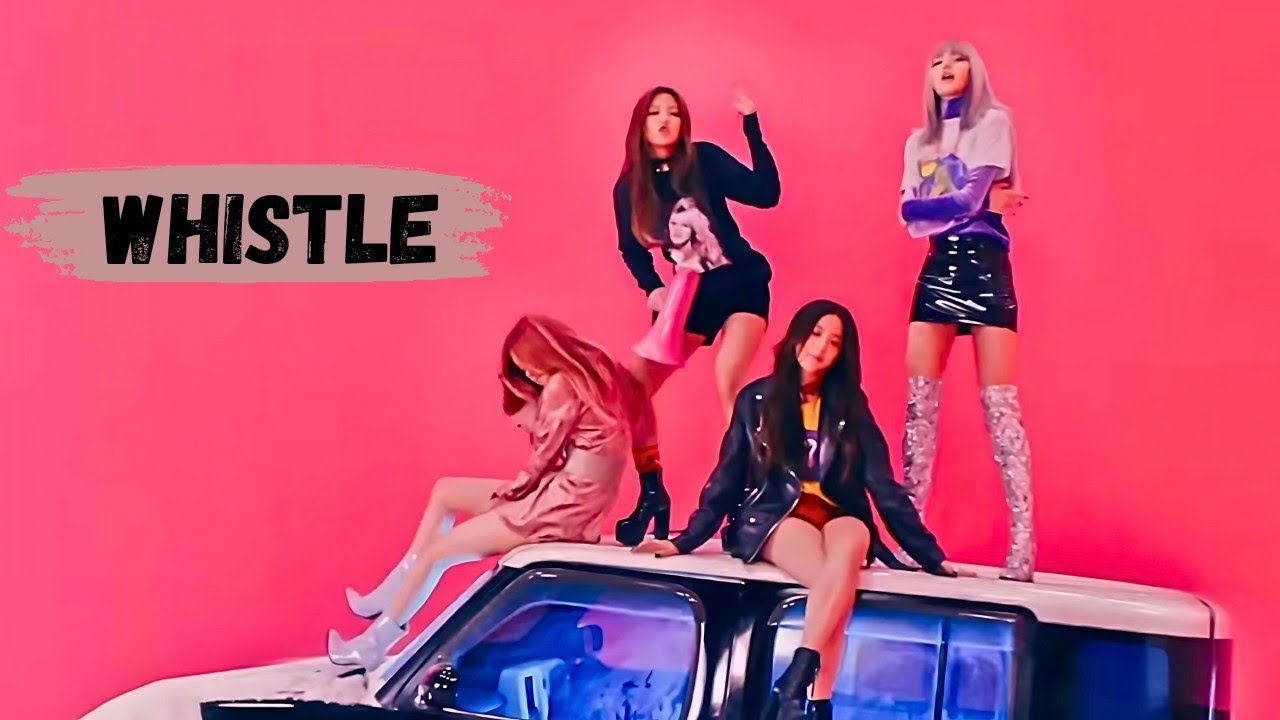 BLACKPINK - WHISTLE (Official Music Video) | K Pop Hit - YouTube
