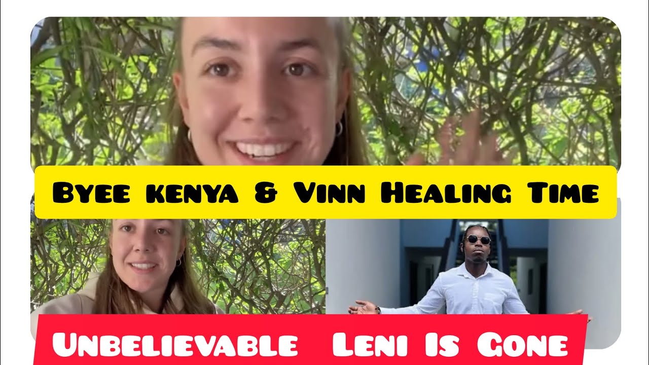 #LENIWISE# says Byee 2Kenya,No Plans Going Back SoonTo Vinn&Leni# ...