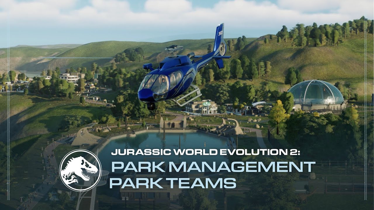 Jurassic World Evolution 2 | Park Management Guide | Park Teams - YouTube
