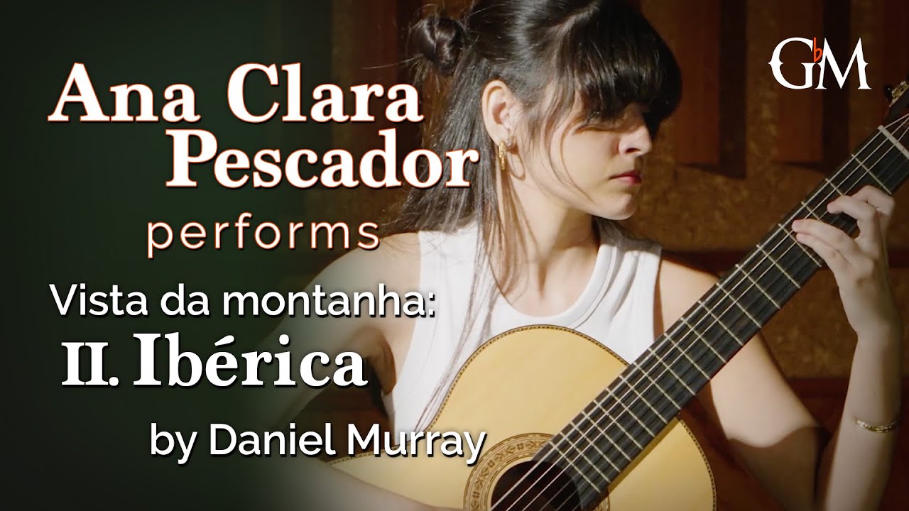 Ana Clara Pescador plays Ibérica by Daniel Murray | Vista da montanha | Guitar by Masters - YouTube