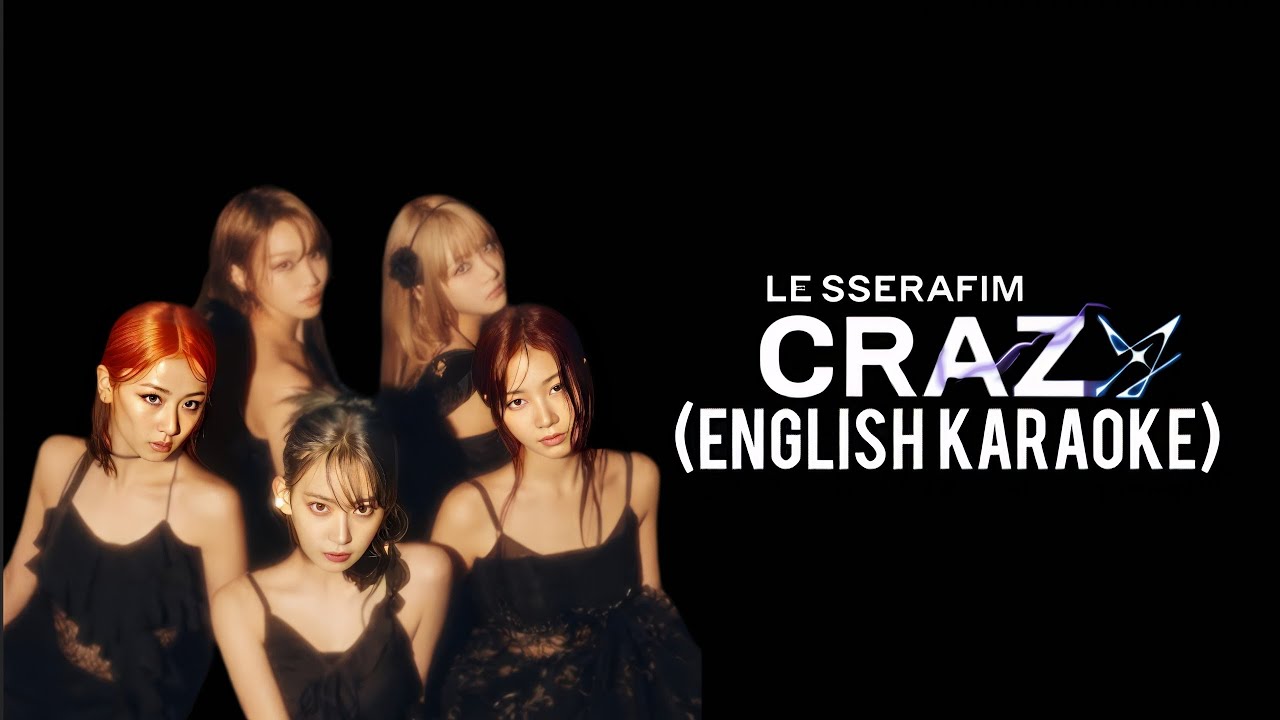 LE SSERAFIM-_"CRAZY" (ENGLISH KARAOKE) - YouTube