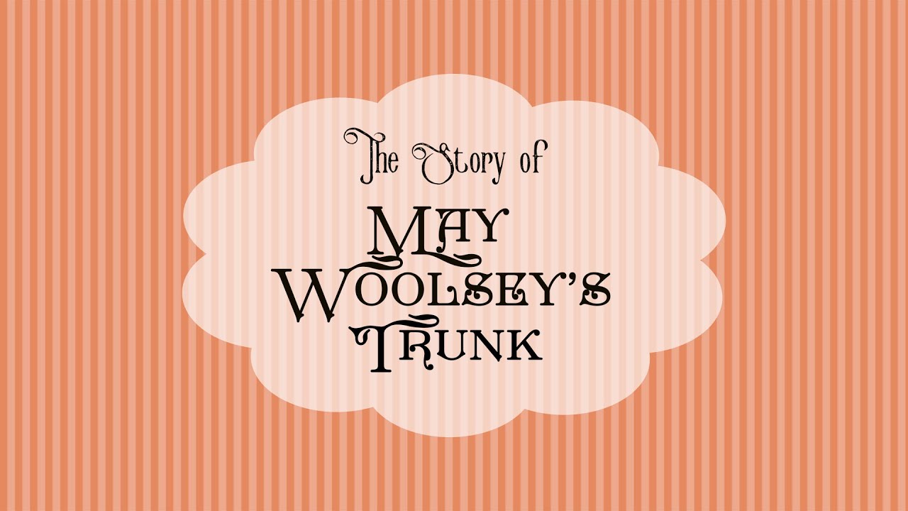 May Woolsey's Trunk - YouTube