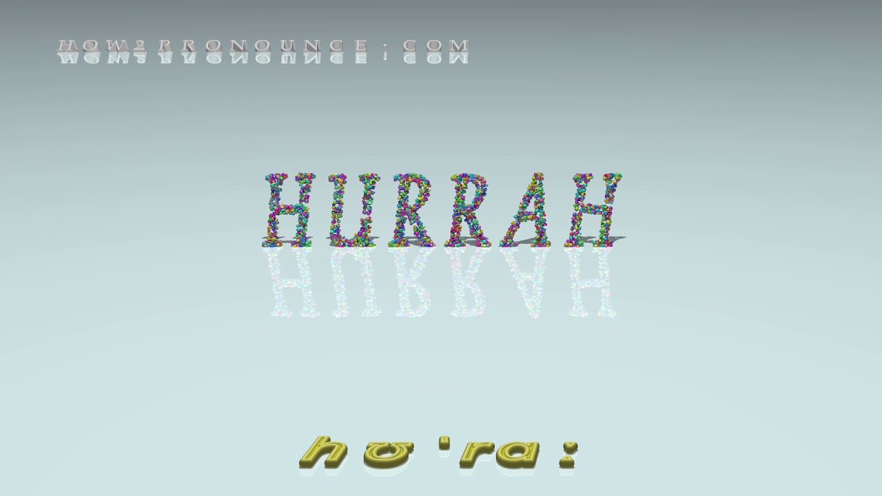 hurrah - pronunciation + Examples in sentences and phrases - YouTube