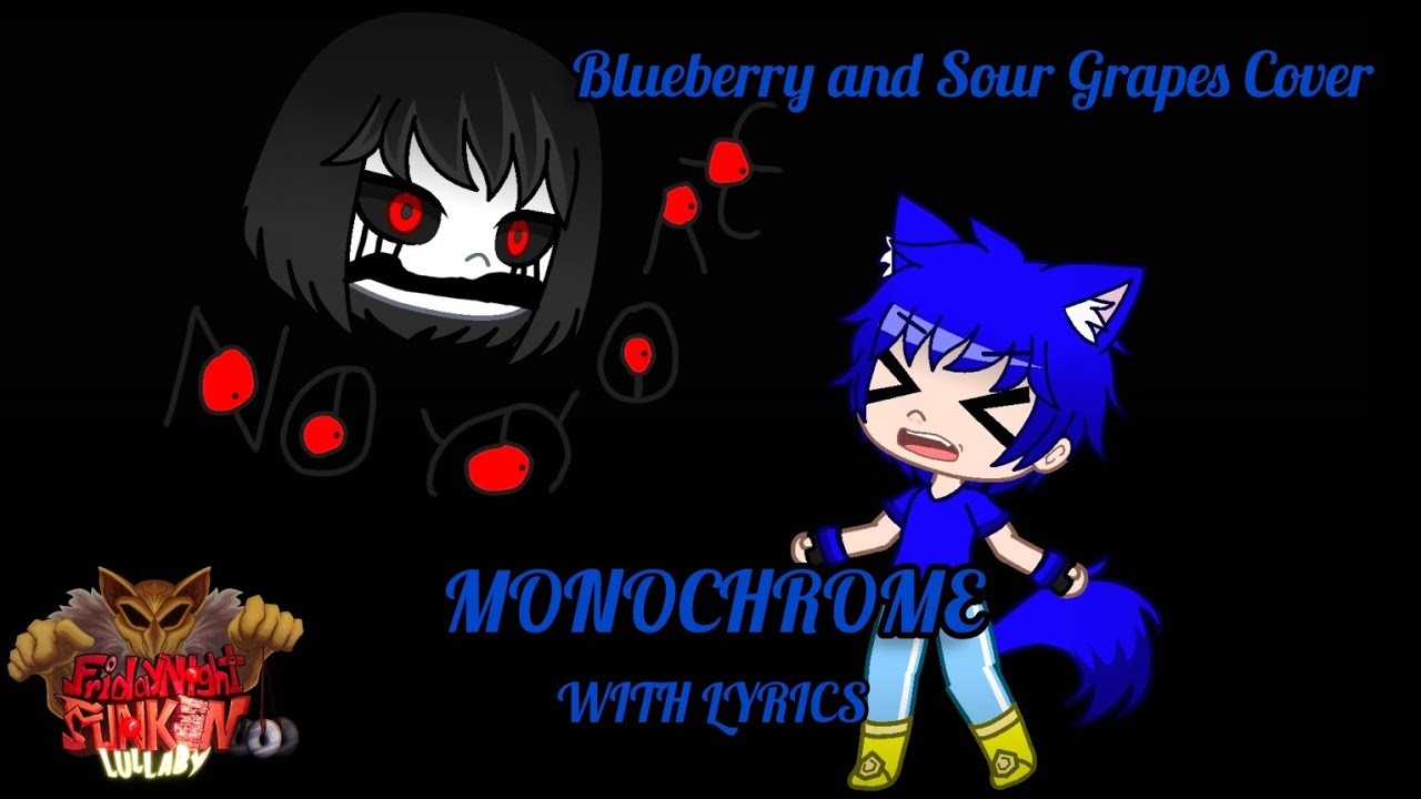 Monochrome V2 WITH LYRICS (Blueberry and Sour Grapes Cover) - FNF ...