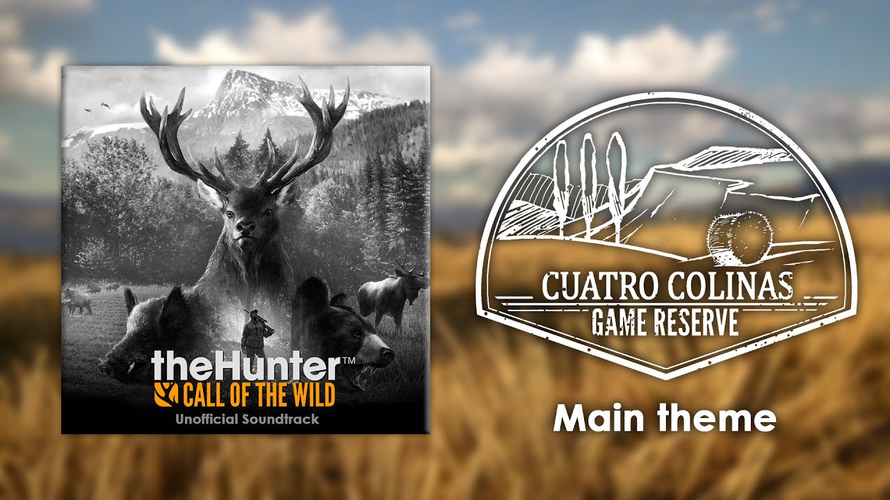 #16. Cuatro Colinas Game Reserve Main Theme – theHunter: Call of the ...