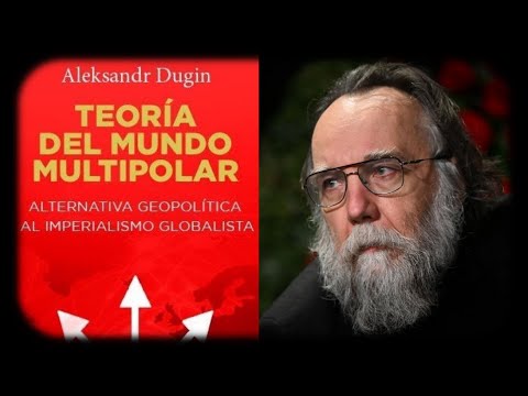 ¿Se está cumpliendo la "Teoría del Mundo Multipolar" de Aleksandr Dugin ...