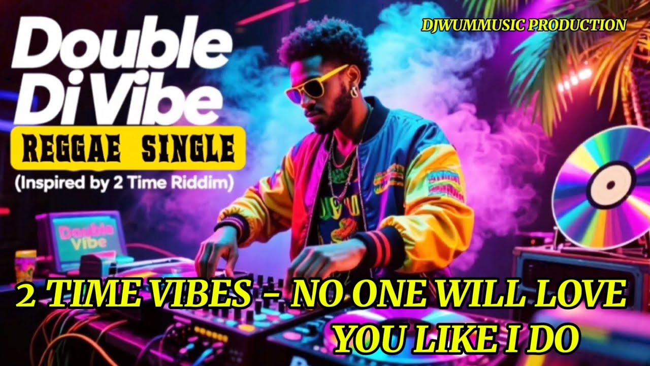 2 TIME VIBES –NO ONE WILL LOVE YOU LIKE I DO | Double Di Vibe Reggae ...