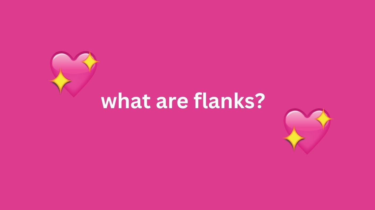what are flanks? (educational explanation) - YouTube
