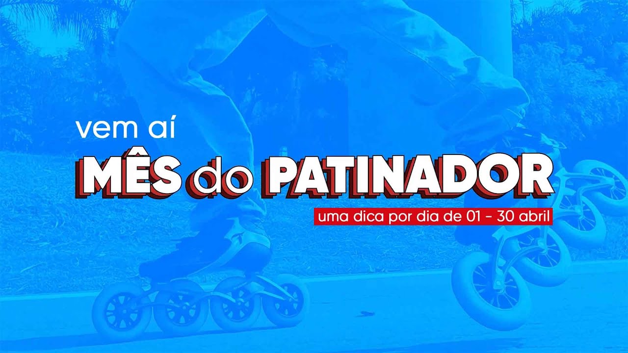 Intro: Vem aí o MÊS DO PATINADOR - 30 dias com 30 dicas para você ...