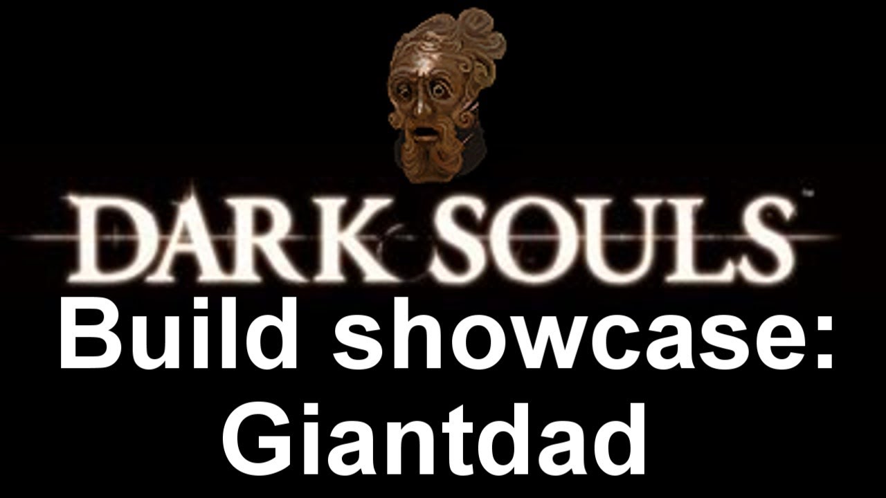 Dark Souls build showcase: Giantdad - YouTube