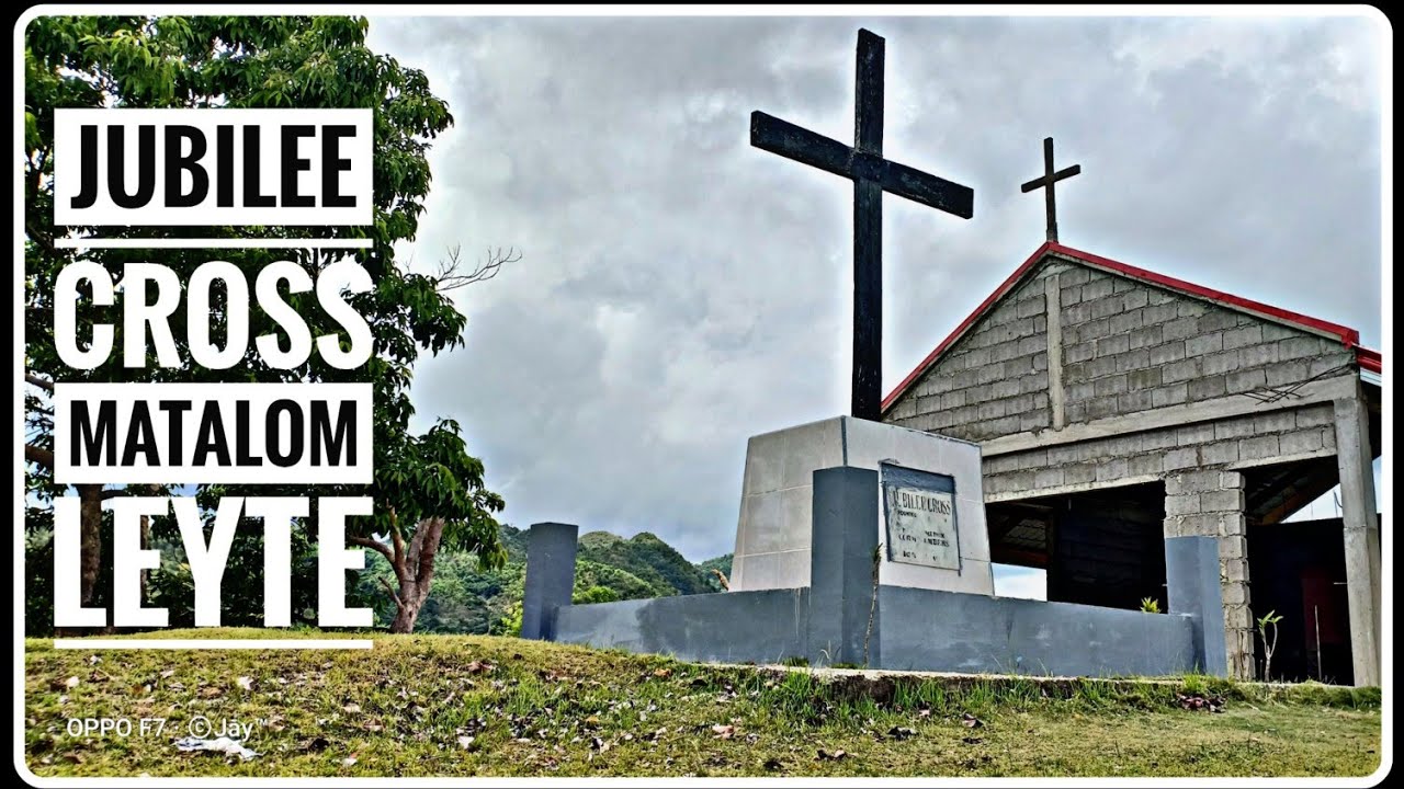Jubilee Cross | Matalom, Leyte - YouTube