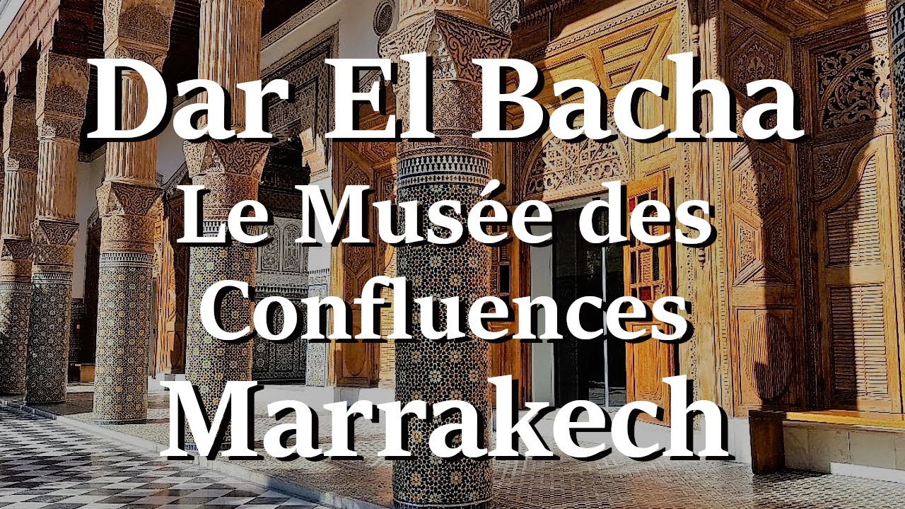 Marrakech: Le palais Dar El Bacha - Le Musee des Confluences - YouTube