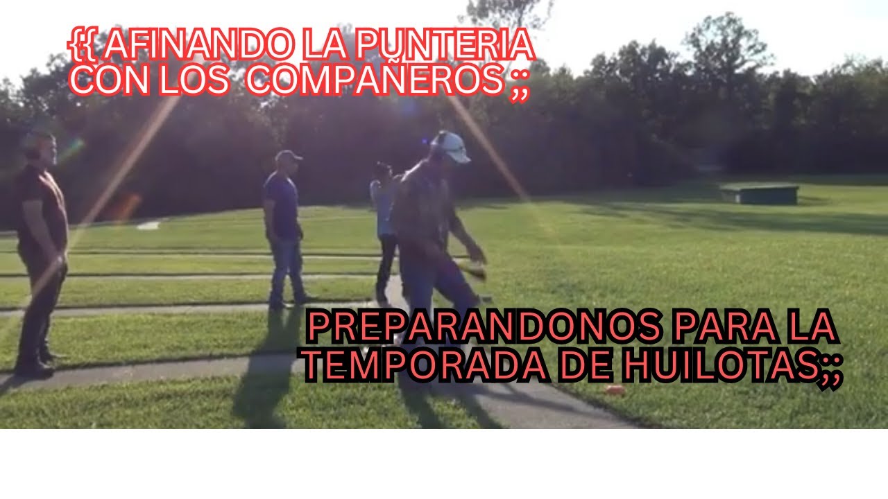 {{ PRACTICANDO Y PREPARANDONOS PARA LA TEMPORADA DE HUILOTAS;;; - YouTube