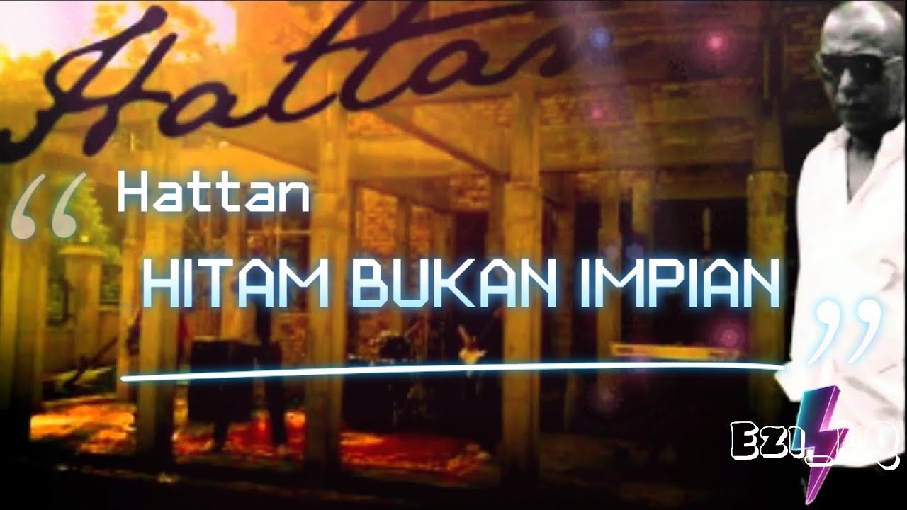 Hitam Bukan Impian Hattan (Lirik Video) - YouTube