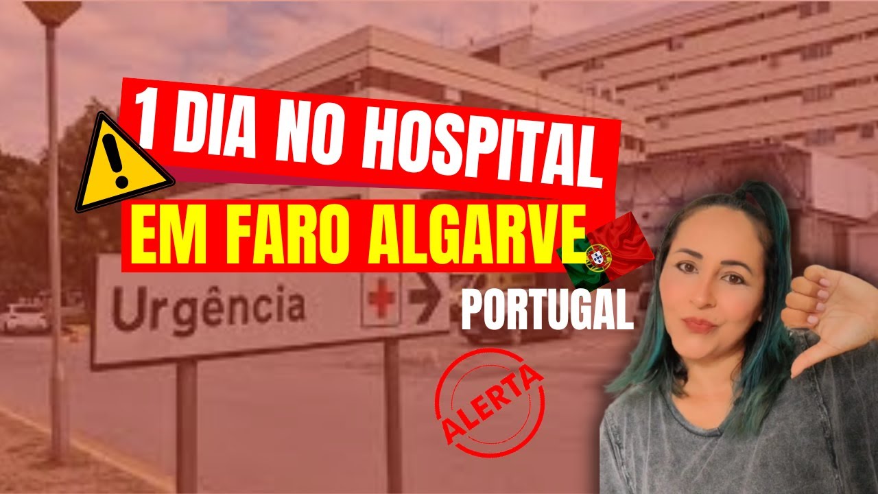 UM DIA NO HOSPITAL DE FARO(PORTUGAL)E como foi ? - YouTube