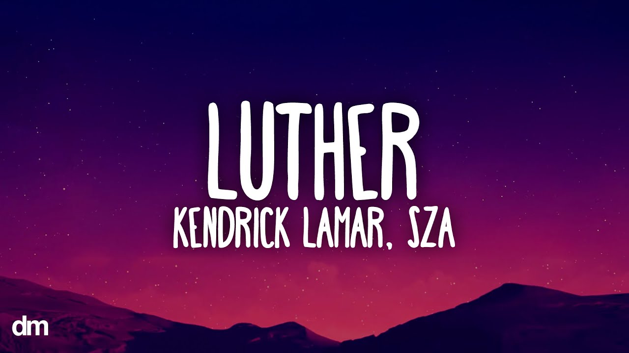Kendrick Lamar, SZA - luther (Lyrics) - YouTube