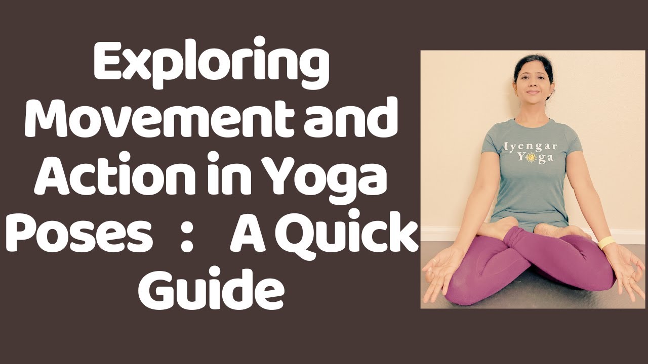 Exploring Movement and Action in Yoga Poses, Dissecting Yoga Poses: The ...