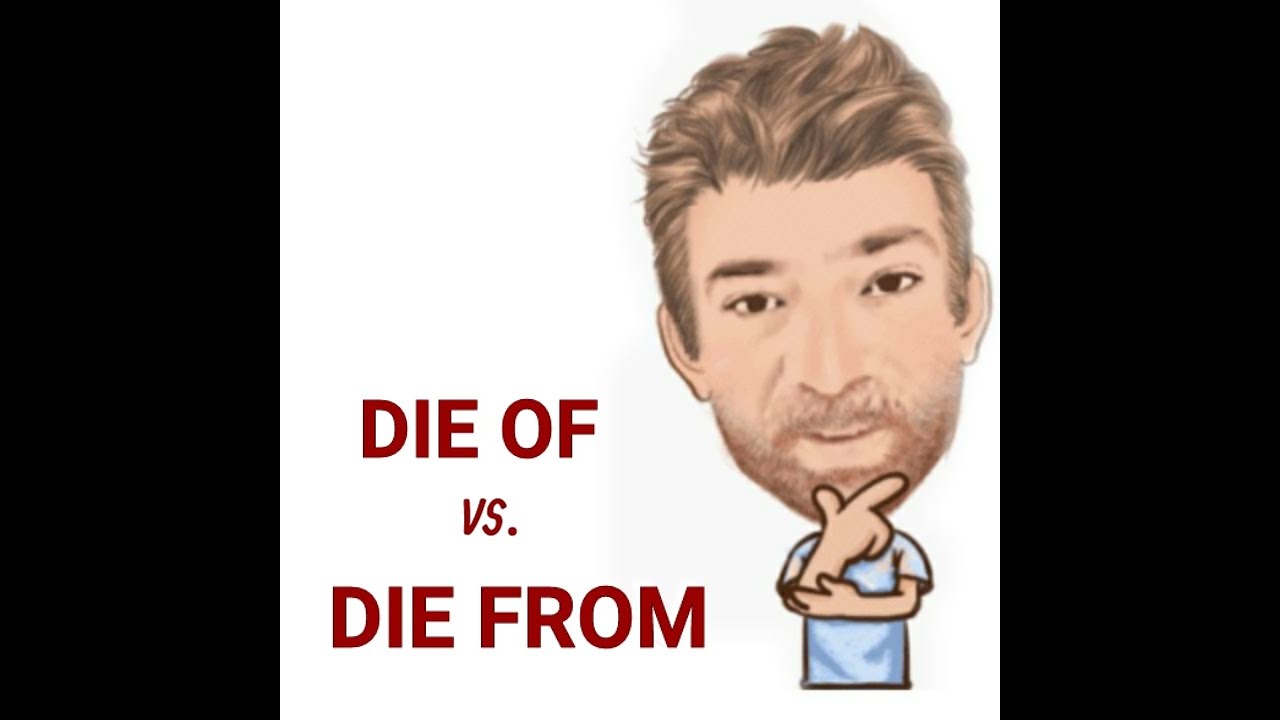 The Difference Between Die of and Die From - Lesson (710) English Tutor Nick P - YouTube