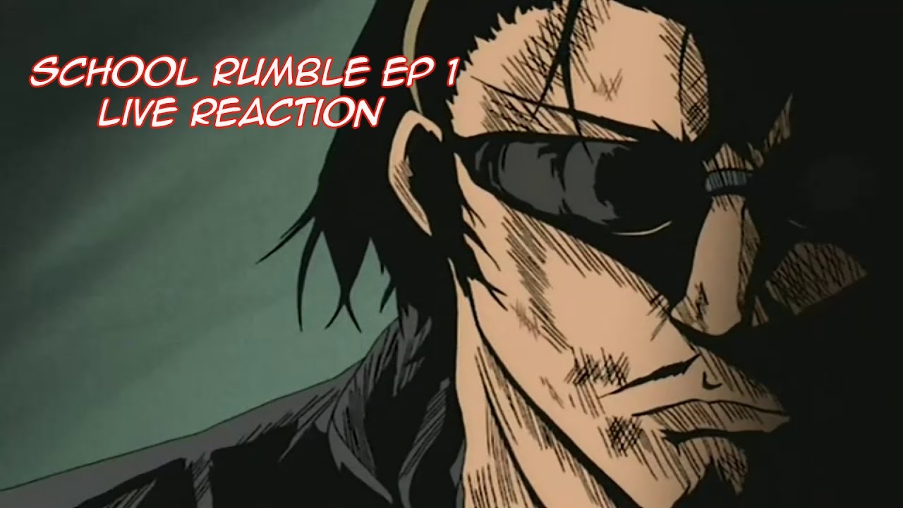 School Rumble Ep 1 Live Reaction Read Description - YouTube