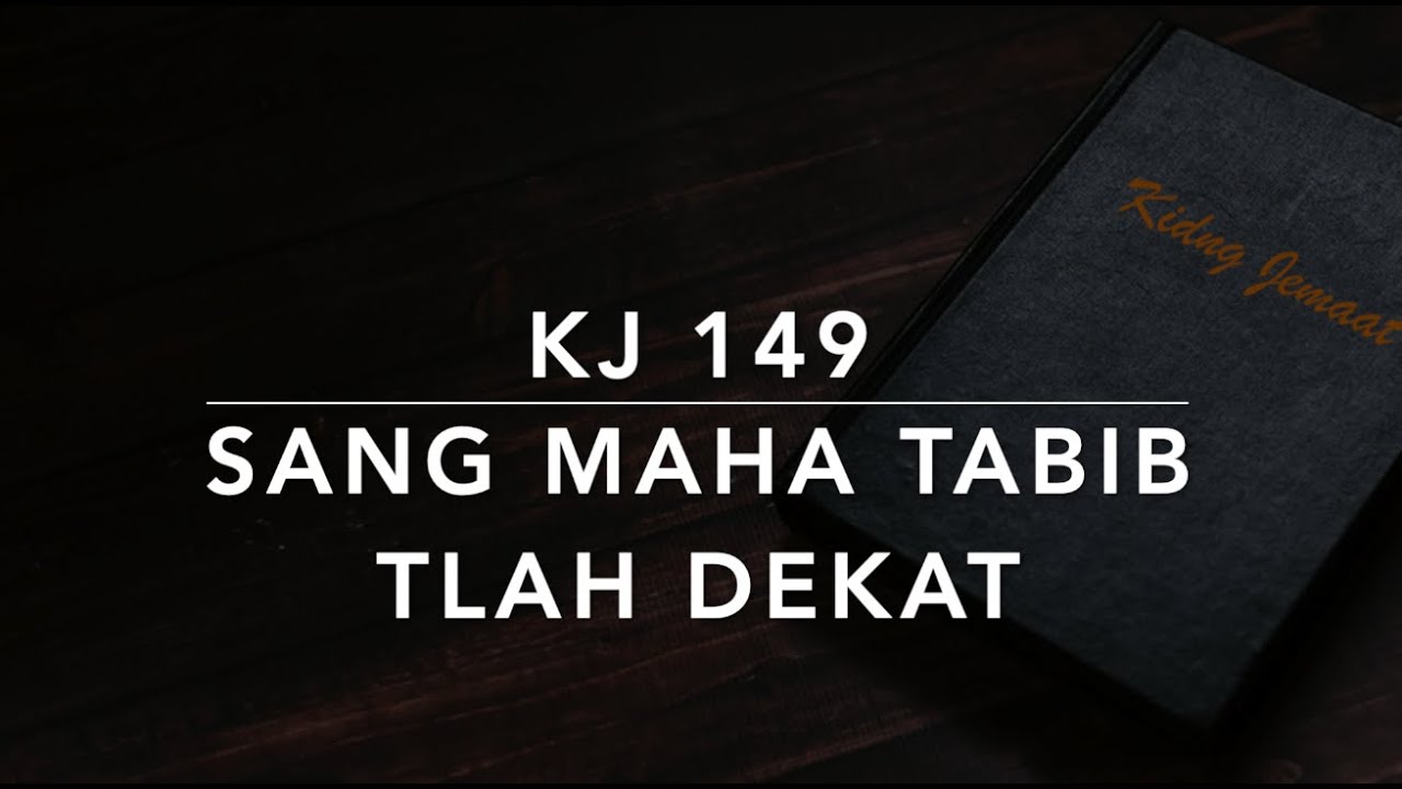 KJ 149 — Sang Maha Tabib T’lah Dekat (The Great Physician) - Kidung ...