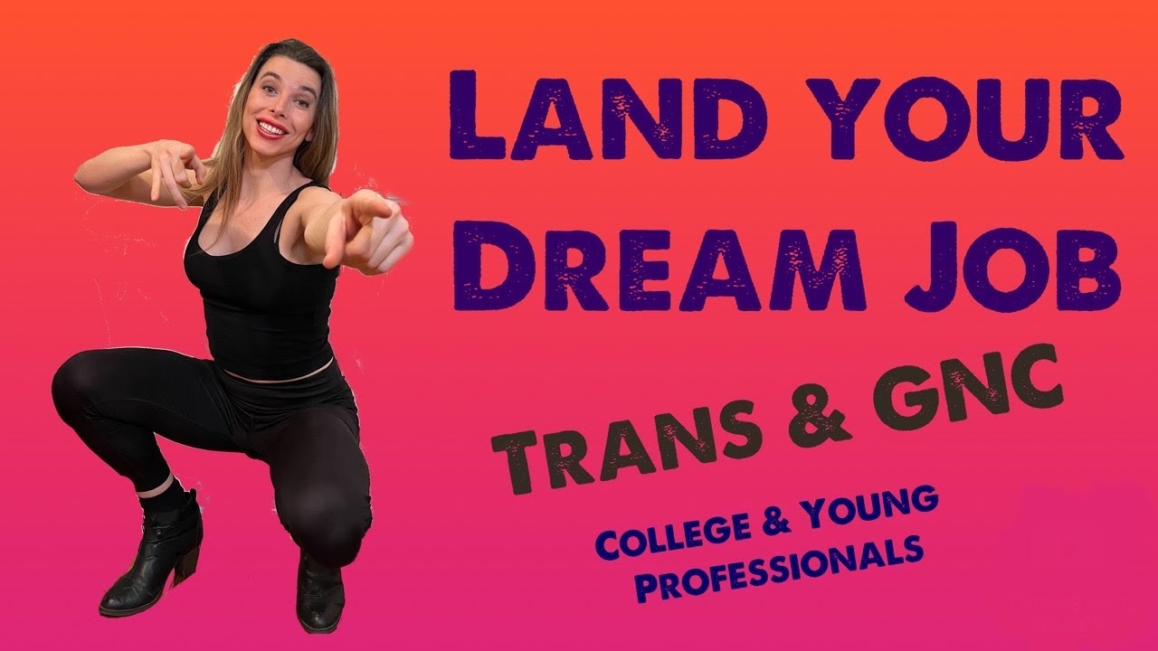 10 Tips to land that Dream Job for College and Early Career Transgender ...