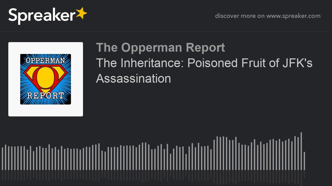 The Inheritance: Poisoned Fruit of JFK's Assassination (part 4 of 5 ...