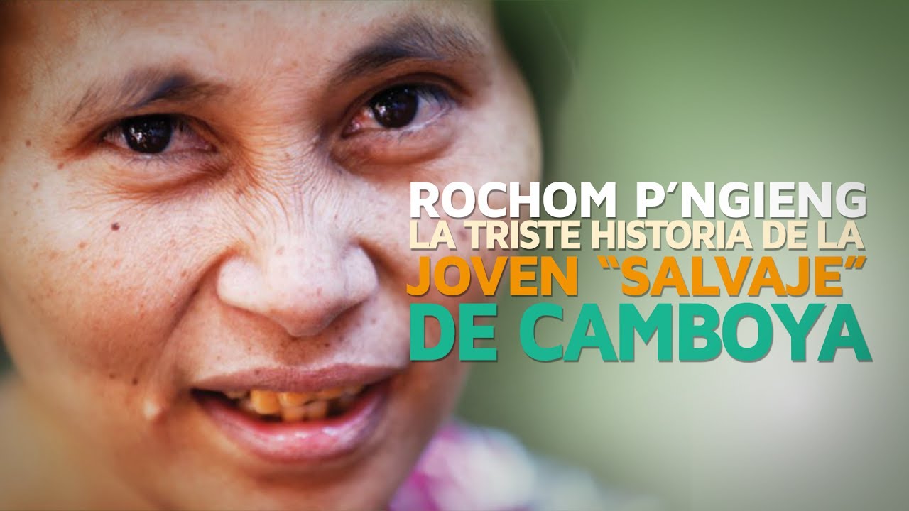 Rochom P’ngieng, la triste historia de la niña salvaje de Camboya - YouTube