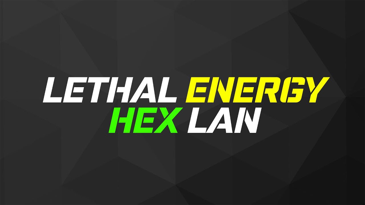 Lethal Energy HEX Lan Event - YouTube