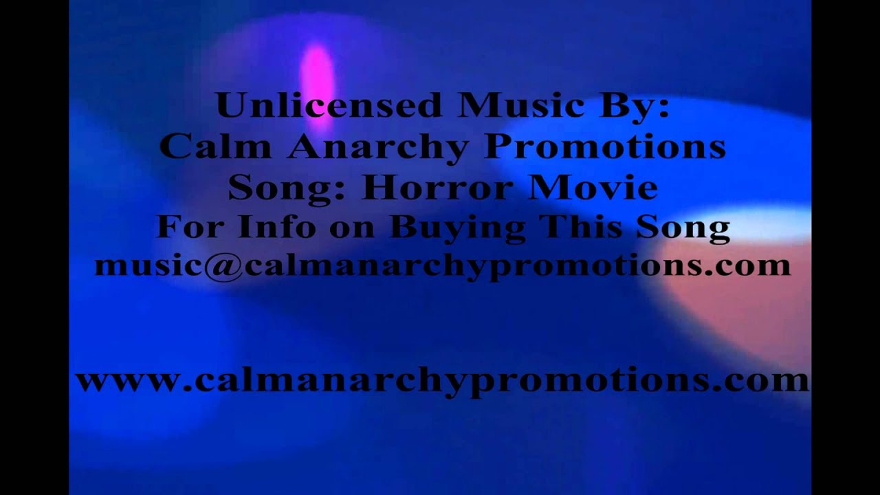 Horror Movie: Unlicensed Music by Calm Anarchy Promotions - YouTube