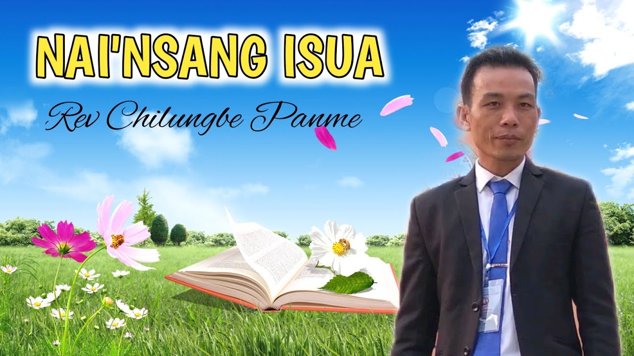 NAINSANG ISUA || Rev Chilungbe Panme || Herasam yibe (Gospel Sermon ...