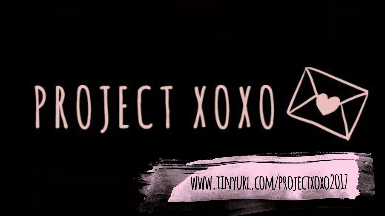 Project XOXO 2017 | Part 1 - YouTube