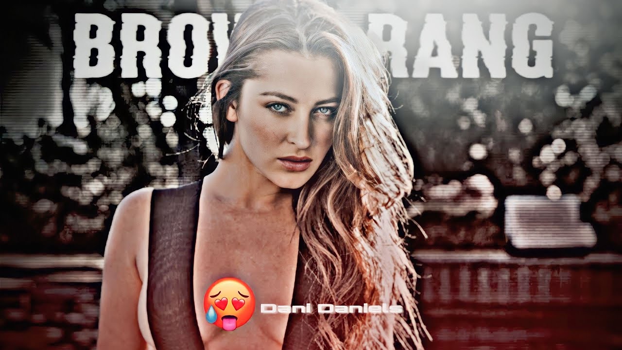 DANI DANIELS STATUS 🥀 BROWN RANG x DANI DANIELS || SEXY STATUS || EFX ...