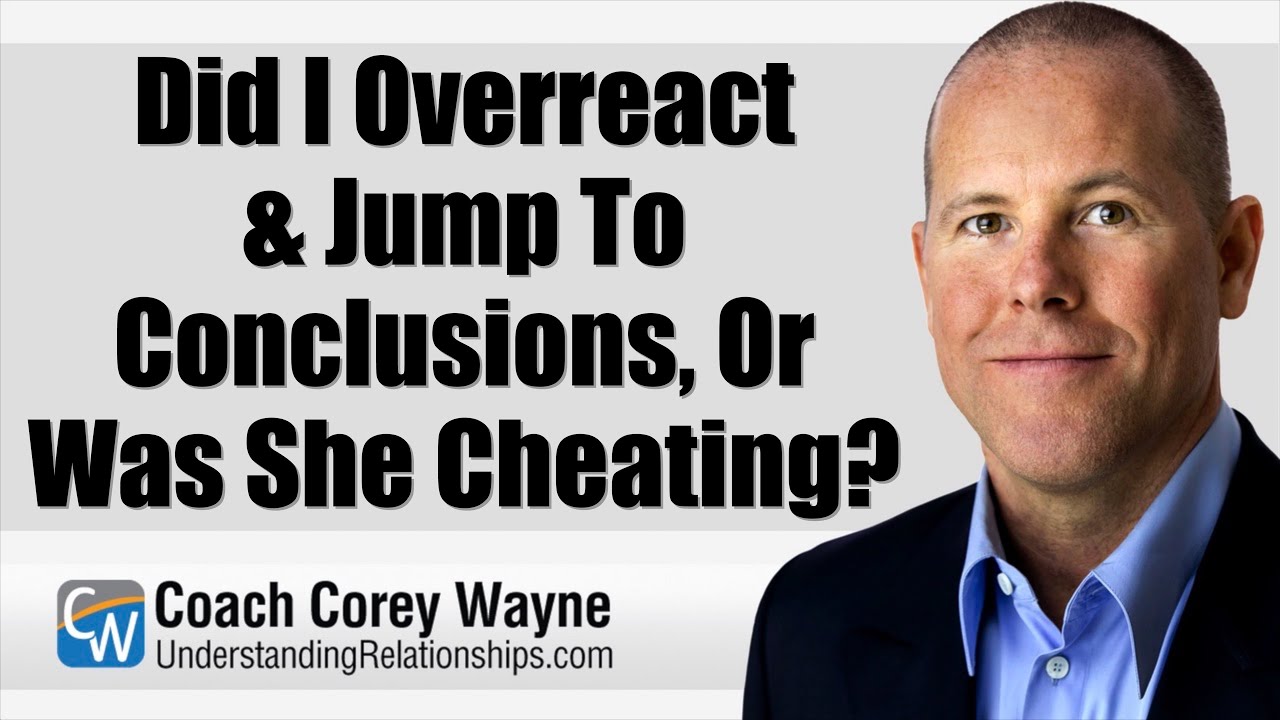 Did I Overreact & Jump To Conclusions, Or Was She Cheating? - YouTube
