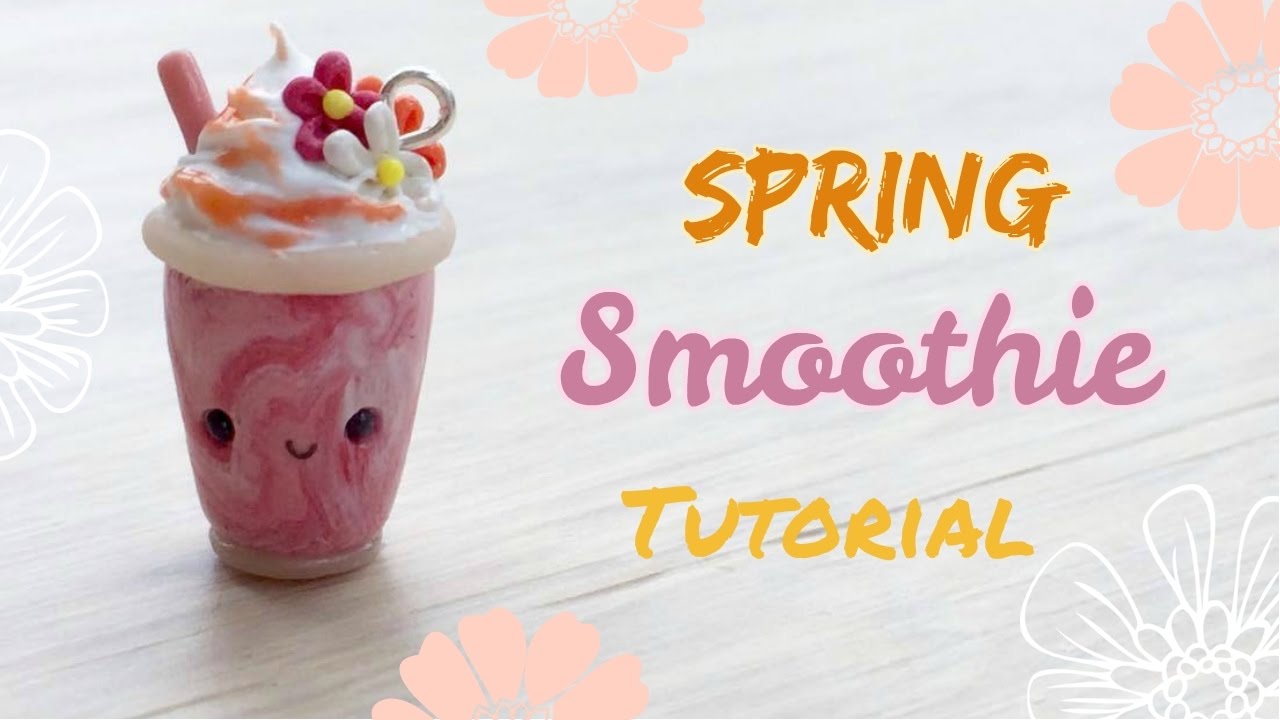 SPRING SMOOTHIE TUTORIAL 🌼 Polymer Clay - YouTube